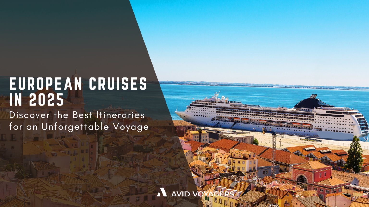 Top European Cruises in 2025: Discover the Best Itineraries for an ...
